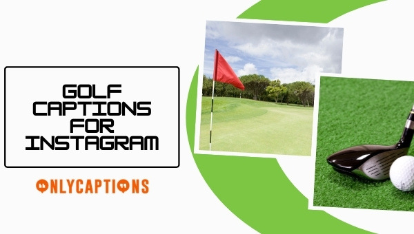 4100+ Golf Captions For Instagram (2025) Funny, Short, Good