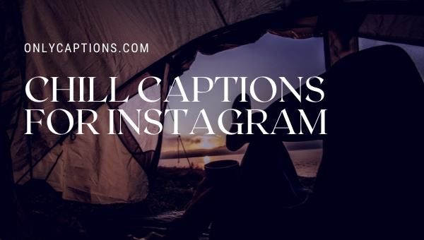 3100+ Chill Captions for Instagram (2026) Vibe, Boys, Girls