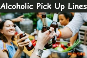 163 Cheers to These Alcoholic Pick Up Lines! (2024)