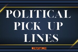 220 Political Pick Up Lines: Charm Your Way Into Politics! (2024)
