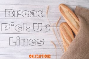 250 Bread Pick-Up Lines to Make 'em Swoon (2024)