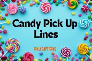 720+ Sweet Candy Pick Up Lines to Swoon Your Crush (2025)