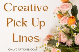 158 Creative Pick Up Lines: Steal Her Heart! (2025)