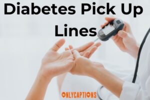 236 Diabetes Pick Up Lines: Sweet Talk For Diabetics (2025)