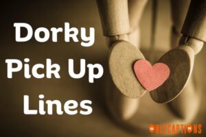 210 Dorky Pick Up Lines: The Funniest Way to Flirt