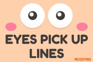 265 Eyes Pick Up Lines: Flirt Your Way to Love! (2025)