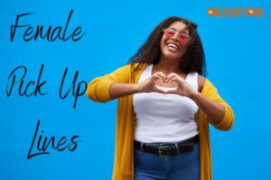 234 Female Pick Up Lines: She Said What?! (2024)