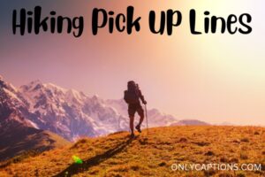 256 Hiking Pick-Up Lines: Make a Move on the Trail! (2023)