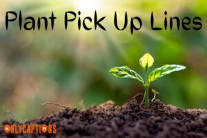 309 Plant Pick Up Lines: Get Creative with Greenery (2024)