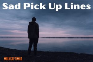 148 Sad Pick Up Lines: Breaking the Ice with a Heavy Heart
