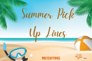 147 Summer Pick Up Lines: Make Her Smile!