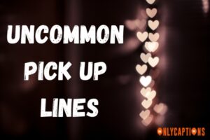 204 Uncommon Pick-up Lines to Wow Your Crush