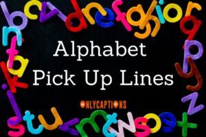 337 Alphabet Pick Up Lines! A To Z (2025)