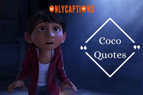 230+ Coco Quotes 2025: Explore Wisdom and Love in Every Line