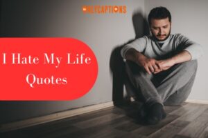 180+ I Hate My Life Quotes (2026) Most Emotional Picks