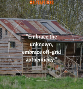 290+ Off The Grid Quotes (2025) Rediscover Life's Essence