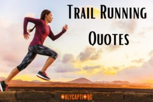 200+ Trail Running Quotes (2025) Discover Your Running Zen