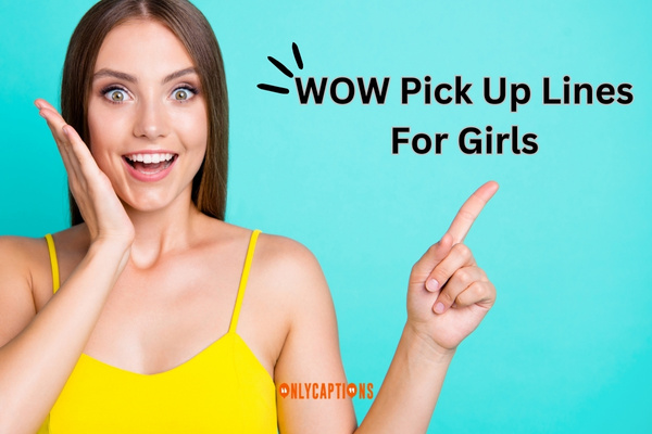 910+ WOW Pick Up Lines for (2025) Get Your Dream Date Now