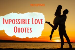 240+ Impossible Love Quotes [Heartfelt Words for 2026]