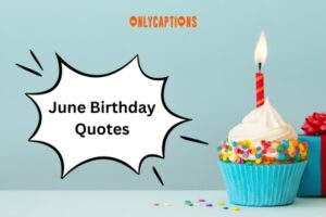 280+ June Birthday Quotes 2025 [Inspiration for Your Party]