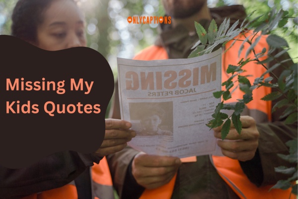 260+ Missing My Kids Quotes for 2025 [Emotional & True]