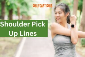 370+ Shoulder Pick Up Lines (2025) Up Your Flirt Game