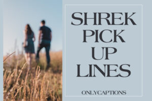 425+ Shrek Pick Up Lines (2025) Quirky and Funny