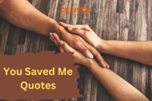 220+ You Saved Me Quotes (2025) Guide to Gratitude