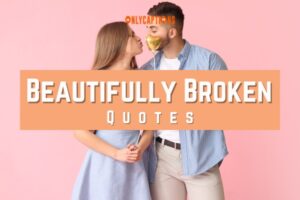 590+ Beautifully Broken Quotes (2026) Heartfelt Words