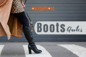 290+ Boots Quotes (2025) Trendiest Footwear Sayings