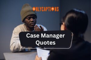 290+ Case Manager Quotes (2025) Wisdom Unleashed