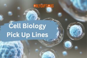 890+ Cell Biology Pick Up Lines (2024) Heat Up