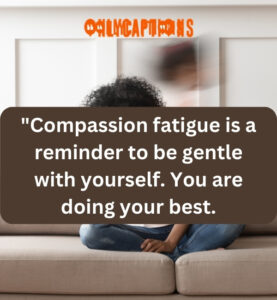 210+ Compassion Fatigue Quotes (2025) Most Inspiring Lines