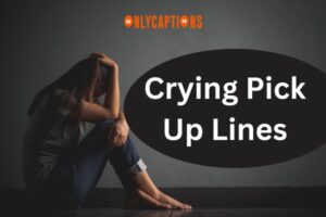 410+ Crying Pick Up Lines (2024) Most Emotional Teasers