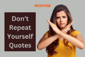 300+ Don't Repeat Yourself Quotes (2026) Trend Alert