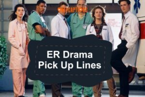 380+ ER Drama Pick Up Lines (2026) Hottest Icebreakers