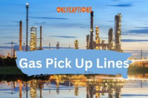 470+ Gas Pick Up Lines (2024) Ignite Your Love Life