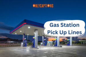 390+ Gas Station Pick Up Lines (2024) Ultimate Guide