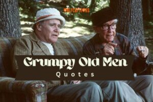640+ Grumpy Old Men Quotes (2025) Funniest Sayings