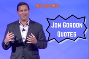 670+ Jon Gordon Quotes (2025) Top Inspirational Picks