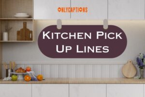 350+ Kitchen Pick Up Lines (2025) Recipe for Romance