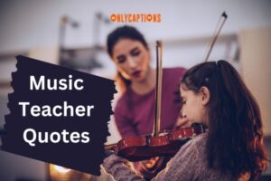 280+ Music Teacher Quotes (2026) Most Inspiring Sayings