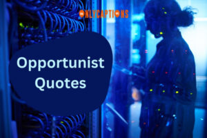620+ Opportunist Quotes (2024) Best Witty Sayings