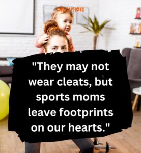 810+ Sports Mom Quotes (2026) Heartfelt Cheers