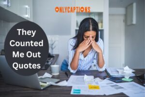 240+ They Counted Me Out Quotes (2024) Rise Like a Phoenix