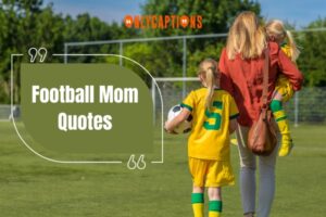 620+ Football Mom Quotes (2026) Heartfelt Expressions