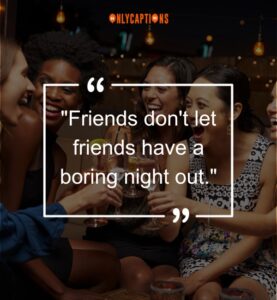 730+ Girlfriends Night Out Quotes (2025) Sass & Class Combined