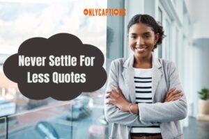 930+ Never Settle For Less Quotes To Elevate Your Ambitions In 2026