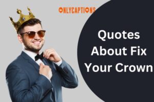 700+ Quotes About Fix Your Crown (2026) Must Read Wisdom