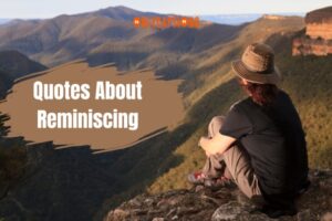 720+ Quotes About Reminiscing (2025) Ultimate Nostalgia